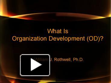 PPT – What Is Organization Development (OD)? PowerPoint presentation ...