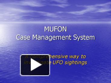 MUFON Case Management System presentation | free to view