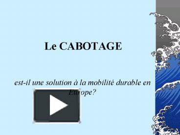 PPT – Le CABOTAGE PowerPoint presentation | free to view - id: 29f71e-ZDc1Z
