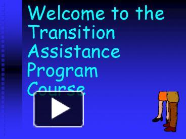PPT – Welcome to the Transition Assistance Program Course PowerPoint ...