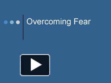 Overcoming Fear presentation | free to view