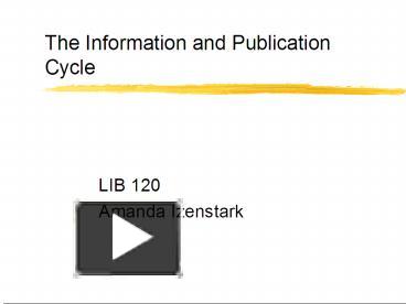 The Information and Publication Cycle presentation | free to view