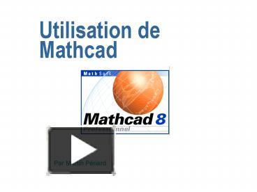 Utilisation de Mathcad presentation | free to view