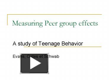PPT – Measuring Peer group effects PowerPoint presentation | free to ...