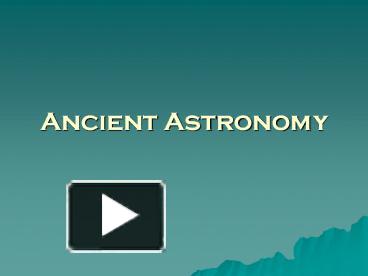 PPT – Ancient Astronomy PowerPoint presentation | free to view - id ...
