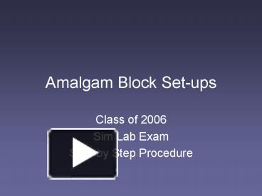 Amalgam Block Setups presentation | free to view