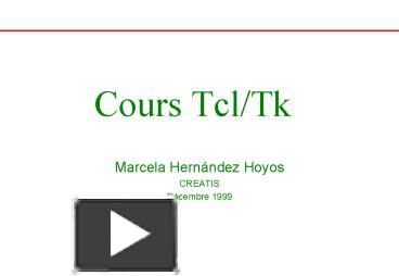 PPT – Cours TclTk PowerPoint presentation | free to view - id: 2a6691-ZDc1Z