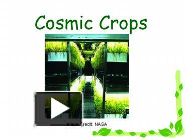 PPT – Cosmic Crops PowerPoint presentation | free to view - id: 2a799-ZTVjN