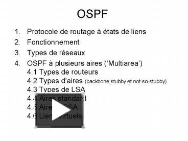 PPT – OSPF PowerPoint presentation | free to view - id: 2a88cd-Y2Q1N