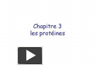 PPT – Chapitre 3 les prot PowerPoint presentation | free to view - id ...