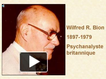 Wilfred R' Bion presentation | free to view