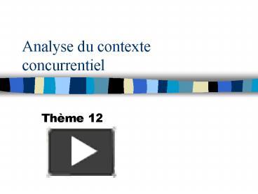 Analyse du contexte concurrentiel presentation | free to view