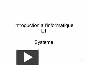 PPT – Introduction l'informatique L1 Systme PowerPoint presentation ...