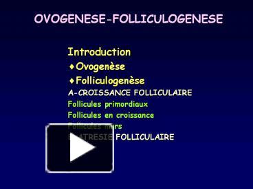 OVOGENESE-FOLLICULOGENESE presentation | free to download