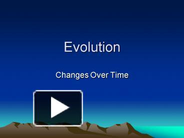PPT – Evolution PowerPoint presentation | free to view - id: 2aa13-YzQzY