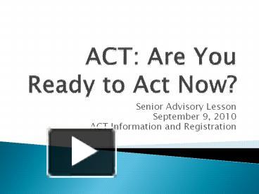 PPT – Sr ACT PowerPoint presentation | free to download - id: 2aaecd-N2ZhY