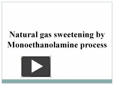Natural gas sweetening presentation | free to download