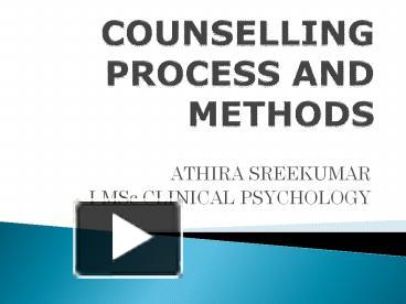 COUNSELLING- COUNSELLING PROCESS-HITHA presentation | free to download