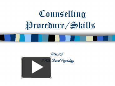 COUNSELLING- BASIC COUNSELLING SKILLS presentation | free to download