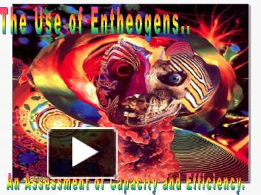 PPT – The Use of Entheogens.. PowerPoint presentation | free to view ...