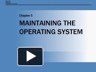 PPT – MAINTAINING THE OPERATING SYSTEM PowerPoint presentation | free ...