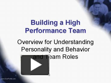 Building a High Performance Team Overview for Understanding Personality ...
