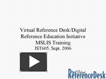 PPT – Virtual Reference DeskDigital Reference Education Initiative ...