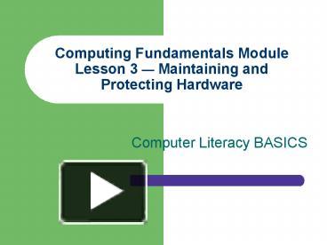 PPT – Computing Fundamentals Module Lesson 3 Maintaining and Protecting ...