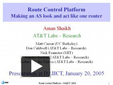Route Control Platform Making an AS look and act like one router ...