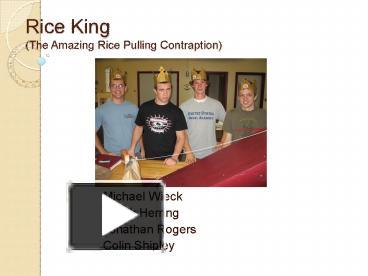 PPT – Rice King The Amazing Rice Pulling Contraption PowerPoint ...