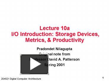 PPT – Lecture 10a IO Introduction: Storage Devices, Metrics, PowerPoint ...