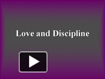 Love and Discipline presentation | free to view
