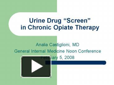 Urine Drug Screen in Chronic Opiate Therapy presentation | free to view