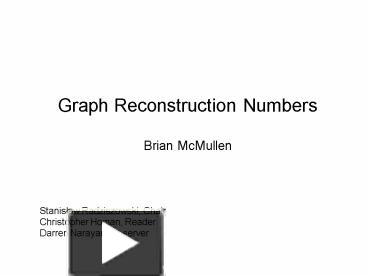 PPT – Graph Reconstruction Numbers Brian McMullen PowerPoint ...