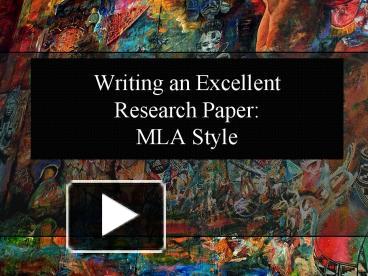 Writing an Excellent Research Paper: MLA Style presentation | free to view