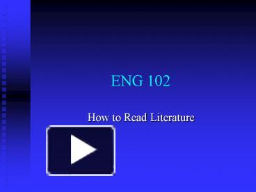 PPT – ENG 102 PowerPoint presentation | free to view - id: 2c4c6-OTAxO
