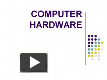 PPT – COMPUTER HARDWARE PowerPoint presentation | free to view - id ...