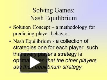PPT – Solving Games: Nash Equilibrium PowerPoint presentation | free to ...