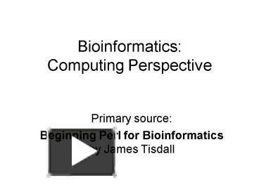 Bioinformatics: Computing Perspective presentation | free to view