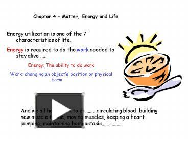 PPT – Chapter 4 Matter, Energy and Life PowerPoint presentation | free ...