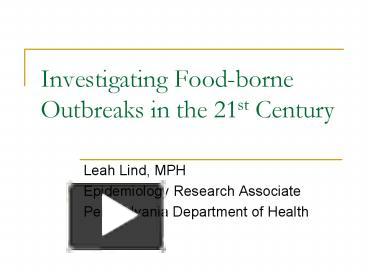 Investigating Foodborne Outbreaks in the 21st Century presentation ...