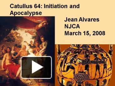 PPT – Catullus 64: Initiation and Apocalypse PowerPoint presentation ...