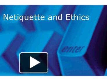 Netiquette and Ethics presentation | free to view