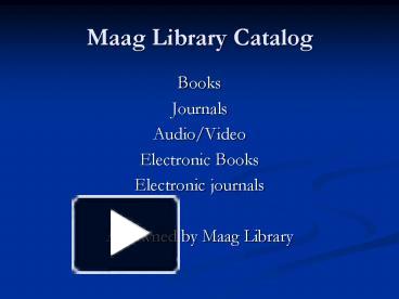 PPT – Maag Library Catalog PowerPoint presentation | free to view - id ...