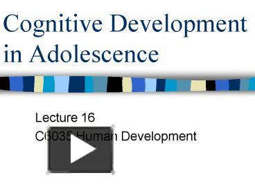 Cognitive Development in Adolescence presentation | free to view