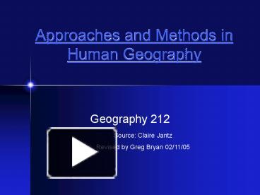 Approaches and Methods in Human Geography presentation | free to view