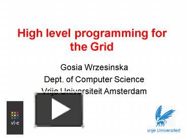 High level programming for the Grid presentation | free to view