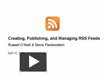PPT – Creating, Publishing, and Managing RSS Feeds PowerPoint ...