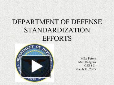 DEPARTMENT OF DEFENSE STANDARDIZATION EFFORTS presentation | free to view