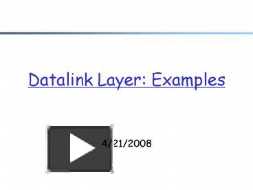 Datalink Layer: Examples presentation | free to view